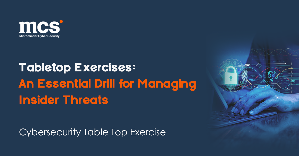 Tabletop Exercises: An Essential Drill for Managing Insider Threats | Microminder Cyber Security